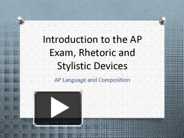 Introduction to the AP Exam, Rhetoric and Stylistic Devices ...
