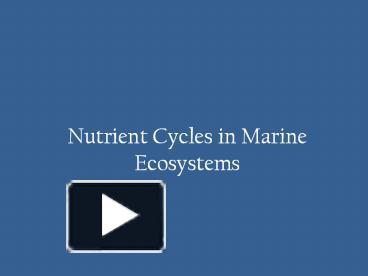 Nutrient Cycles in Marine Ecosystems presentation | free to download