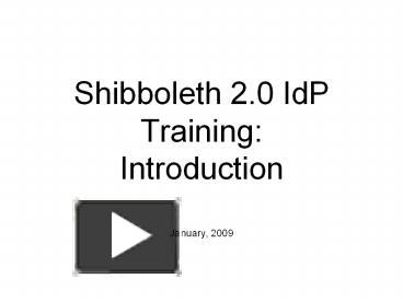 PPT – Shibboleth 2.0 IdP Training: Introduction PowerPoint presentation | free to download - id ...
