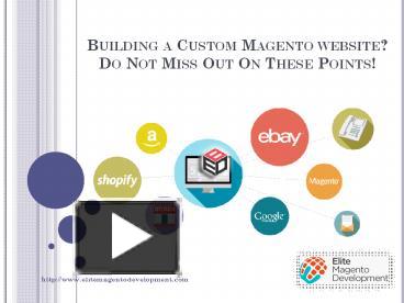 PPT – Building a Custom Magento website? Do Not Miss Out On These Points! PowerPoint ...