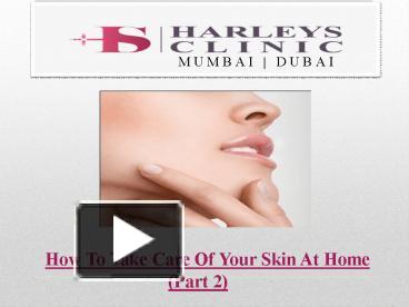 How To Take Care Of Your Skin At Home (Part 2) presentation | free to ...