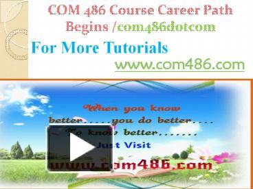 PPT – COM 486 Course Career Path Begins com486dotcom PowerPoint presentation | free to download ...