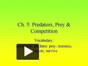 Ch. 5: Predators, Prey presentation | free to download