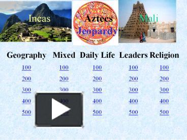 PPT – Incas Aztecs Mali Jeopardy PowerPoint presentation | free to view ...