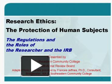 Research Ethics: The Protection of Human Subjects The Regulations and ...