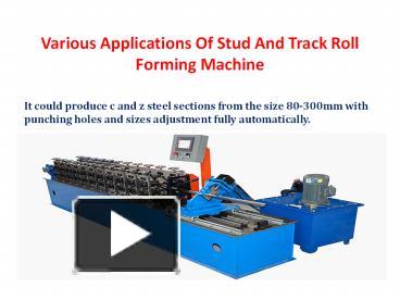 PPT – Various Applications Of Stud And Track Roll Forming Machine PowerPoint presentation | free ...
