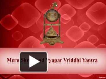PPT – Meru shree and vyapar vriddhi yantra PowerPoint presentation | free to view - id: 829900-NmNjM