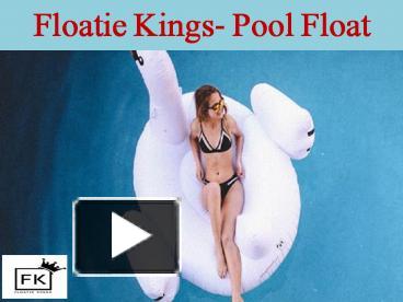 PPT – Floatie Kings- Pool Float PowerPoint presentation | free to download - id: 829aad-ZGRiY