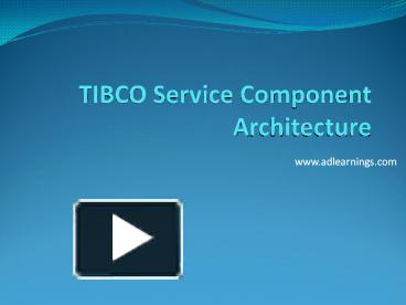 PPT – TIBCO Service Component Architecture PowerPoint presentation ...