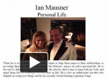 PPT – Ian Mausner - Personal Life PowerPoint presentation | free to download - id: 82a49a-NTgyY