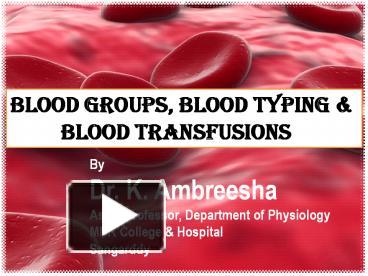 BLOOD GROUPS, TYPING & MATCHING presentation | free to download