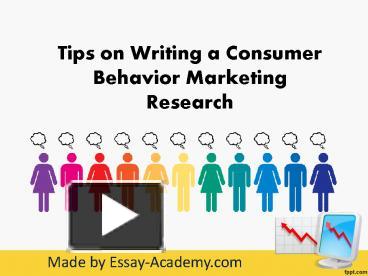 PPT – Tips on Writing a Consumer Behavior Marketing Research PowerPoint ...