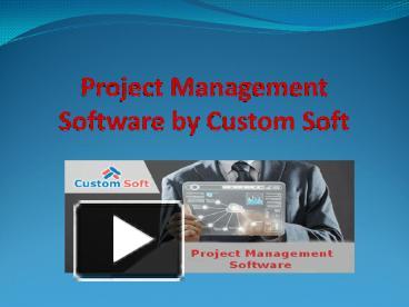 Project Management Software by CustomSoft presentation | free to download