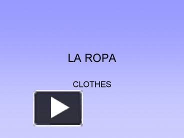 PPT – LA ROPA PowerPoint presentation | free to download - id: 82d3fa-ZWFiM