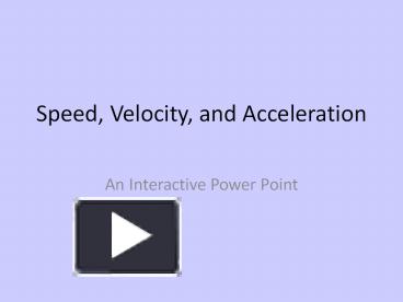 Speed, Velocity, and Acceleration presentation | free to download