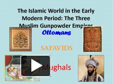 The Islamic World in the Early Modern Period: The Three Muslim ...