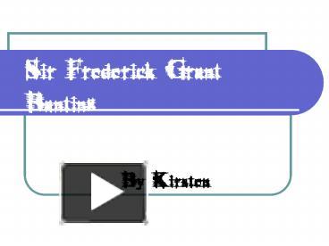 Sir Frederick Grant Banting presentation | free to view