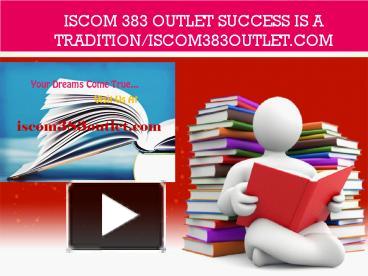 PPT – ISCOM 383 OUTLET Success Is a Tradition/iscom383outlet.com PowerPoint presentation | free ...