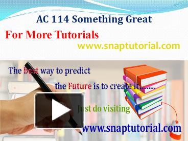 PPT – AC 114 Something Great /snaptutorial.com PowerPoint presentation | free to download - id ...