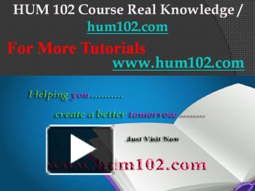 PPT – HUM 102 Course Real Knowledge / hum102dotcom PowerPoint presentation | free to download ...