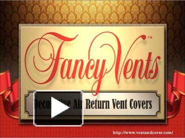 PPT – Fancy Vent Covers PowerPoint presentation | free to download - id: 83337a-ZjllN
