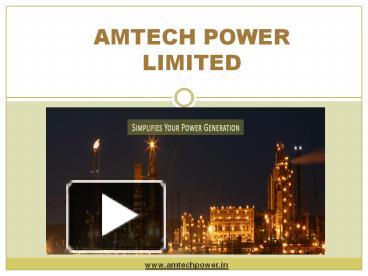 PPT – Amtech Power Limited PowerPoint presentation | free to download - id: 833c03-NWFlM