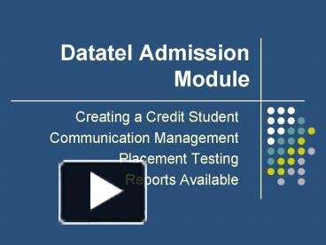 PPT – Datatel Admission Module PowerPoint presentation | free to view - id: 835c0-ZDc1Z