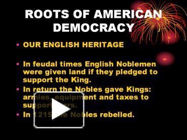 PPT – ROOTS OF AMERICAN DEMOCRACY PowerPoint presentation | free to ...