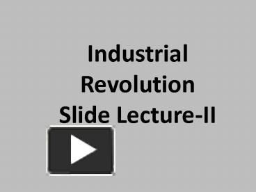 Industrial Revolution Slide Lecture-II presentation | free to download