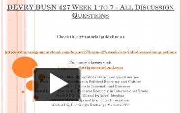 DEVRY BUSN 427 Week 1 to 7 - All Discussion Questions presentation | free to download