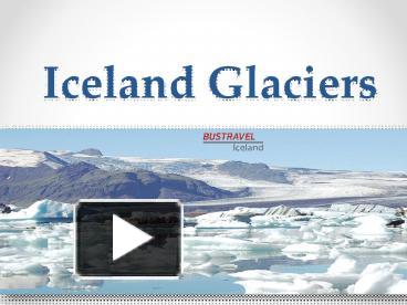 PPT – Iceland Glaciers PowerPoint presentation | free to download - id ...