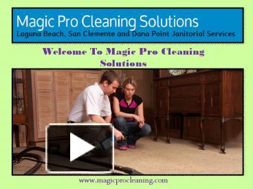 Vacuum Cleaners Dana Point, CA|Magic Pro Cleaning Solutions presentation | free to download