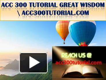 PPT – ACC 300 TUTORIAL GREAT WISDOM \ acc300tutorial.com PowerPoint presentation | free to ...