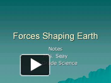 PPT – Forces Shaping Earth PowerPoint presentation | free to view - id ...