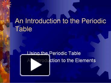 An Introduction to the Periodic Table presentation | free to view