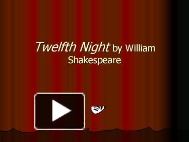 Twelfth Night by William Shakespeare presentation | free to view