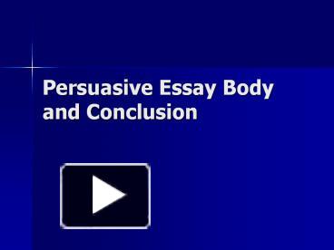 Persuasive Essay Body and Conclusion presentation | free to download