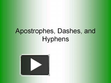 PPT – Apostrophes, Dashes, and Hyphens PowerPoint presentation | free ...
