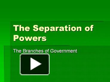 The Separation of Powers presentation | free to view
