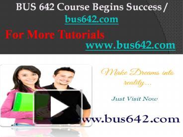 PPT – BUS 642 Course Begins Success / bus642dotcom PowerPoint presentation | free to download ...