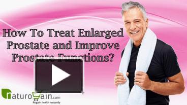 PPT – How To Treat Enlarged Prostate And Improve Prostate Functions? PowerPoint presentation ...