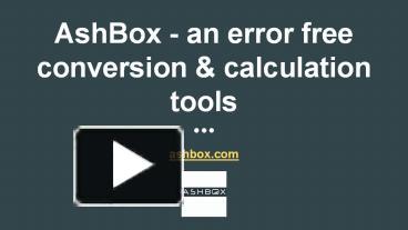 AshBox - an error free conversion & calculation tools presentation | free to download
