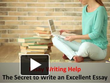PPT – Essay Writing Help -The Secret to Write an Excellent Essay ...