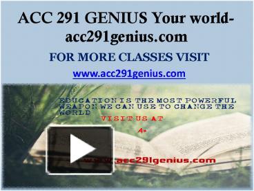ACC 291 GENIUS Your world- acc291genius.com presentation | free to download