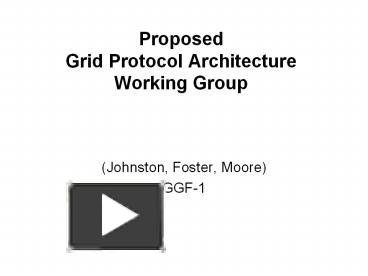 Proposed Grid Protocol Architecture Working Group presentation | free to view