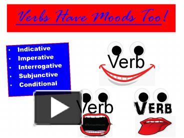 Verbs Have Moods Too! presentation | free to view