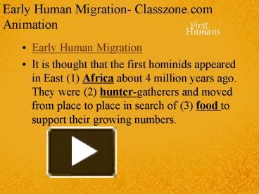 Early Human Migration- Classzone.com Animation presentation | free to view