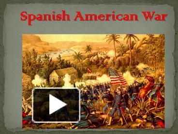 Spanish American War presentation | free to view