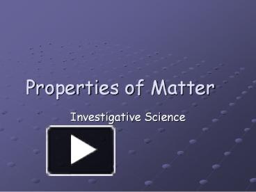 PPT – Properties of Matter PowerPoint presentation | free to view - id ...