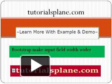 PPT – Bootstrap make input field width wider | tutorialsplane.com PowerPoint presentation | free ...